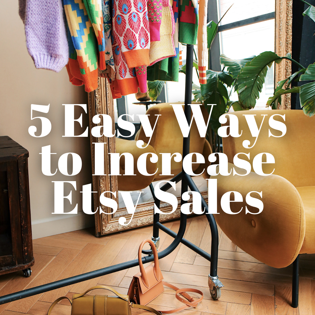 5 Easy Ways to Increase Etsy Sales DRASTICALLY – Little Perfections