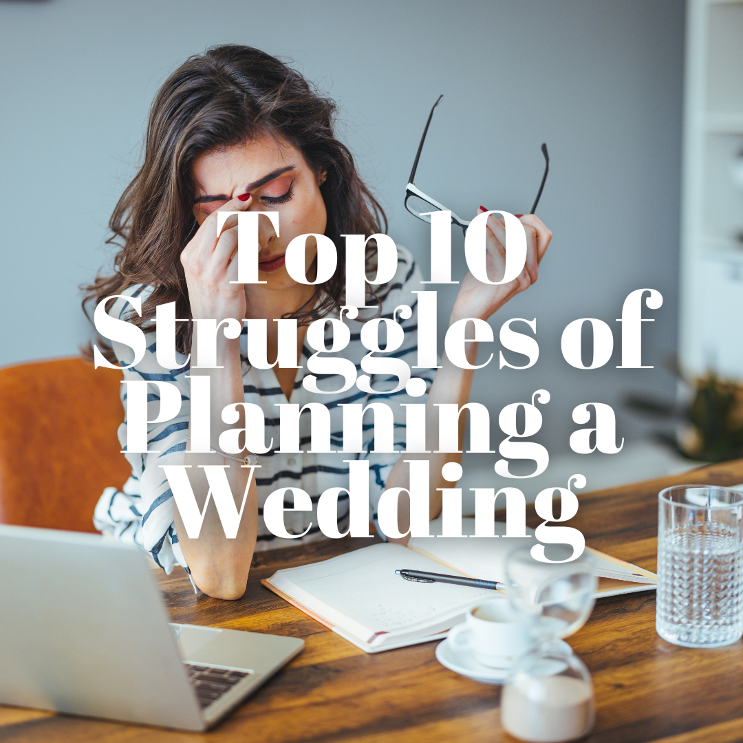 Navigating the Knot: The Top 10 Struggles of Planning You Own Wedding ...